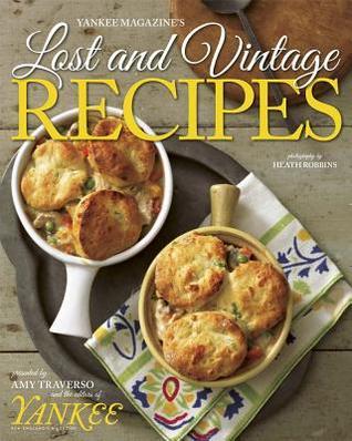Yankee Magazine's Lost & Vintage Recipes by Amy Traverso | Goodreads
