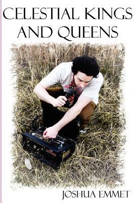 Celestial Kings and Queens by Joshua Emet | Goodreads