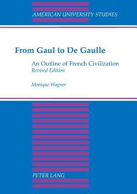 From Gaul to De Gaulle: An Outline of French Civilization by Monique ...