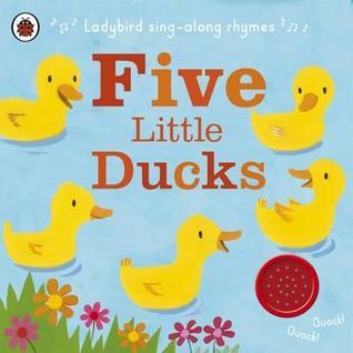 Ladybird Sing-along Rhymes Five Little Ducks by Ladybird Books | Goodreads