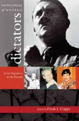 Encyclopedia of Modern Dictators: From Napoleon to the Present by Frank ...