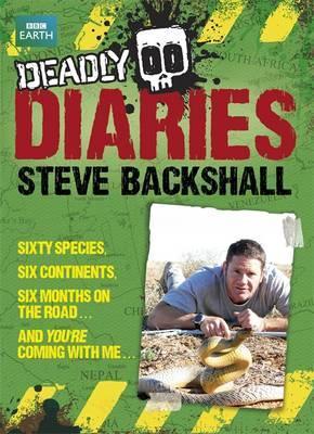 Steve Backshall's Deadly series: Deadly Diaries by Steve Backshall | Goodreads