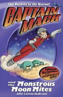 Captain Mack and the Monstrous Moon Mites by John Lomas-Bullivant ...