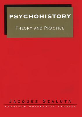 Psychohistory: Theory and Practice by Jacques Szaluta | Goodreads