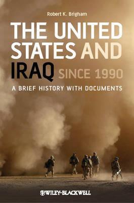The United States and Iraq Since 1990: A Brief History with Documents ...
