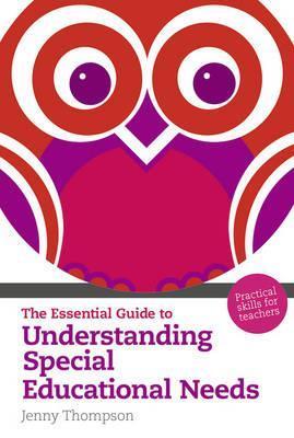 The Essential Guide to Understanding Special Educational Needs by Jenny ...