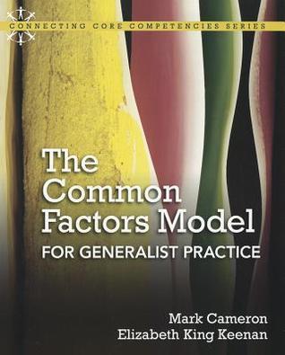 The Common Factors Model for Generalist Practice by Mark Cameron ...