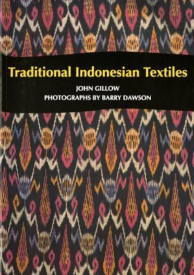 Traditional Indonesian Textiles by John Gillow | Goodreads