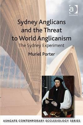 Sydney Anglicans and the Threat to World Anglicanism by Muriel Porter ...