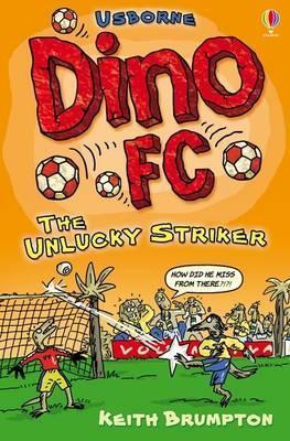The Unlucky Striker (Dino FC) by Keith Brumpton | Goodreads