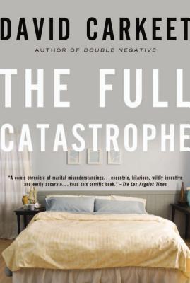 The Full Catastrophe: A Novel by David Carkeet | Goodreads