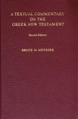 A Textual Commentary on the Greek New Testament by Bruce M. Metzger ...