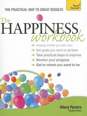 The Happiness Workbook by Hilary Pereira | Goodreads