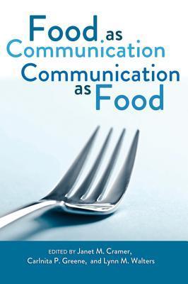 Food as Communication- Communication as Food by Janet M. Cramer | Goodreads