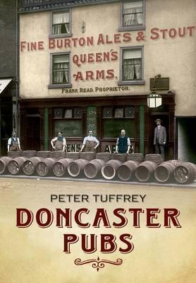 Doncaster Pubs by Peter Tuffrey | Goodreads