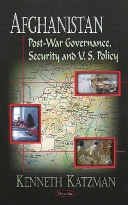 Afghanistan: Post-War Governance, Security, and U.S. Policy by Kenneth ...