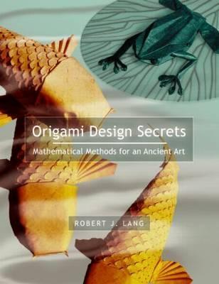 Origami Design Secrets: Mathematical Methods for an Ancient Art by ...