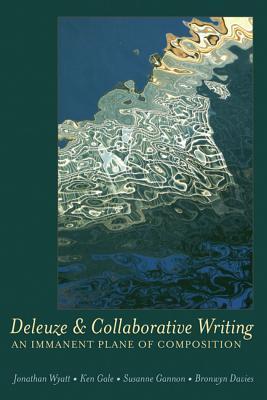 Deleuze and Collaborative Writing: An Immanent Plane of Composition by ...