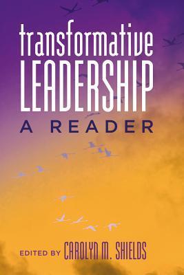 Transformative Leadership: A Reader by Carolyn M. Shields | Goodreads
