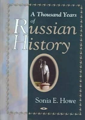 A Thousand Years of Russian History by Sonia E. Howe | Goodreads