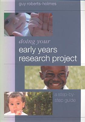 Doing Your Early Years Research Project: A Step by Step Guide by Guy ...