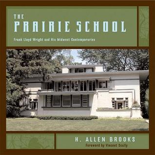 The Prairie School: Frank Lloyd Wright and His Midwest Contemporaries ...