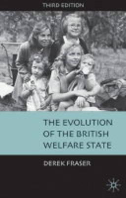 The Evolution of the British Welfare State: A History of the British ...