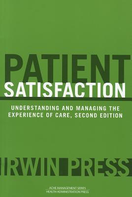 Patient Satisfaction: Understanding and Managing the Experience of Care ...