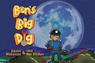 Ben's Big Dig by Daniel Wakeman | Goodreads