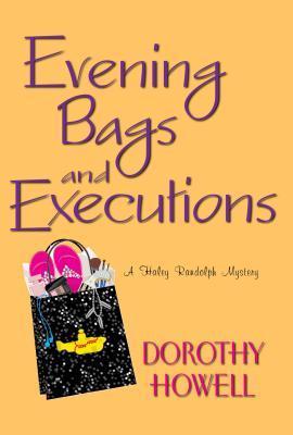Evening Bags and Executions by Dorothy Howell | Goodreads