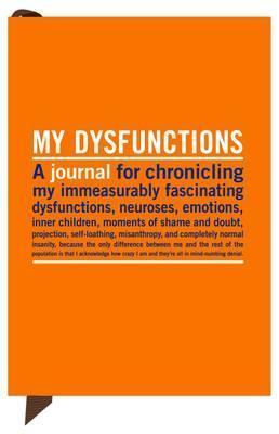 My Dysfunctions Mini Guided Journal by Knock Knock | Goodreads