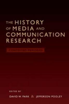 The History of Media and Communication Research: Contested Memories by ...