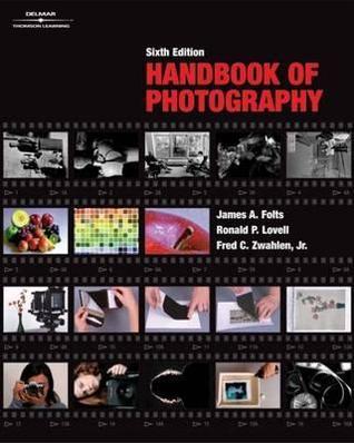 Handbook of Photography, Sixth Edition by James A. Folts | Goodreads