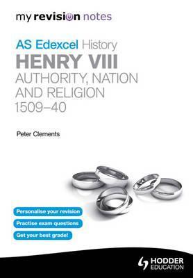 Henry VIII: Authority, Nation & Religion, 1509-40: My Revision Notes ...