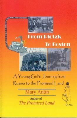 From Plotzk to Boston: A Young Girl's Journey from Russia to the ...