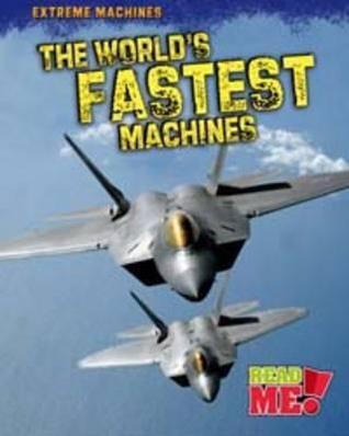 The World's Fastest Machines by Evelyn Aboff | Goodreads