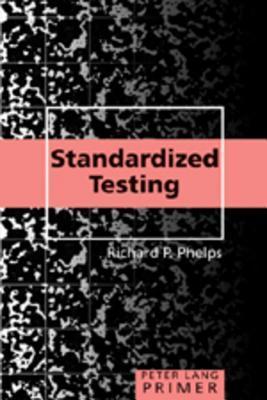 Standardized Testing Primer (Peter Lang Primer) by Richard P. Phelps ...