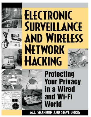 Electronic Surveillance And Wireless Network Hacking: Protecting Your ...