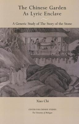 The Chinese Garden as Lyric Enclave: A Generic Study of the Story of ...