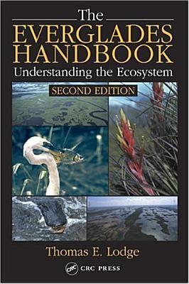 The Everglades Handbook: Understanding the Ecosystem by Thomas E. Lodge ...