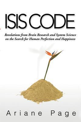 Isis Code: Revelations from Brain Research and Systems Science on the ...