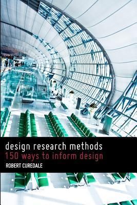 Design Research Methods: 150 ways to inform design by Robert Curedale ...
