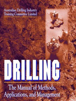 Drilling: The Manual of Methods, Applications, and Management by The ...