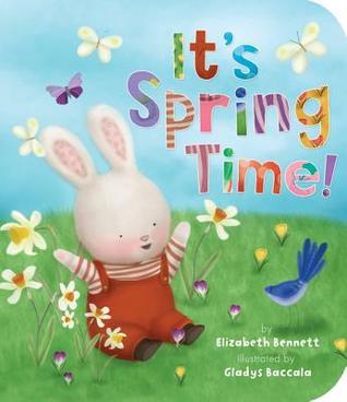 It's Spring Time! by Elizabeth Bennett | Goodreads