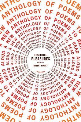 Essential Pleasures: A New Anthology of Poems to Read Aloud by Robert ...