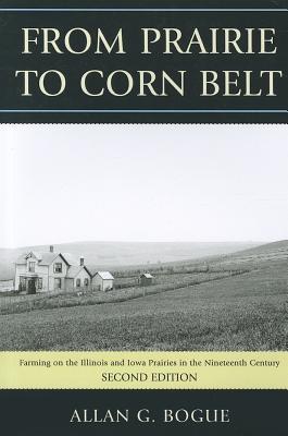 From Prairie to Corn Belt by Allan G. Bogue | Goodreads