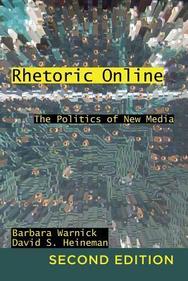 Rhetoric Online: The Politics of New Media, 2nd Edition by Barbara ...