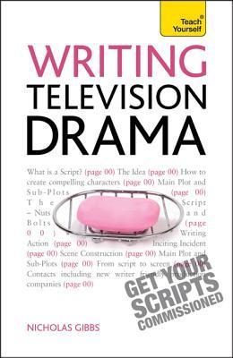 Writing Television Drama: Get Your Scripts Commissioned by Nicholas ...
