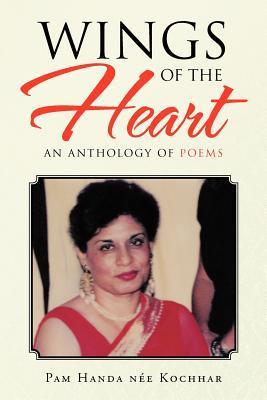 Wings of the Heart: An Anthology of poems by Handa nee Kochhar | Goodreads