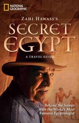 Zahi Hawass's Secret Egypt: A Travel Guide by Zahi Hawass | Goodreads